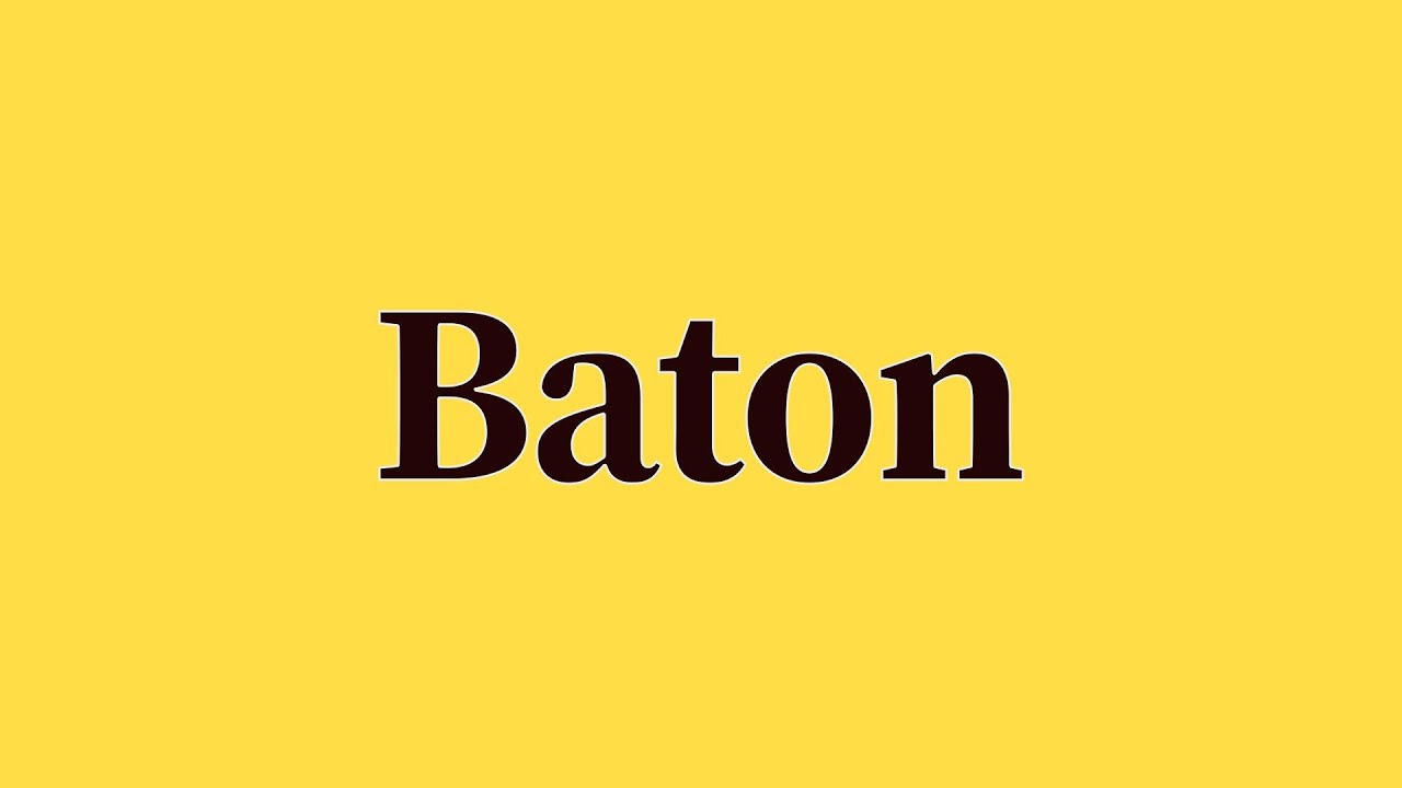 Baton Pronunciation and Meaning - YouTube