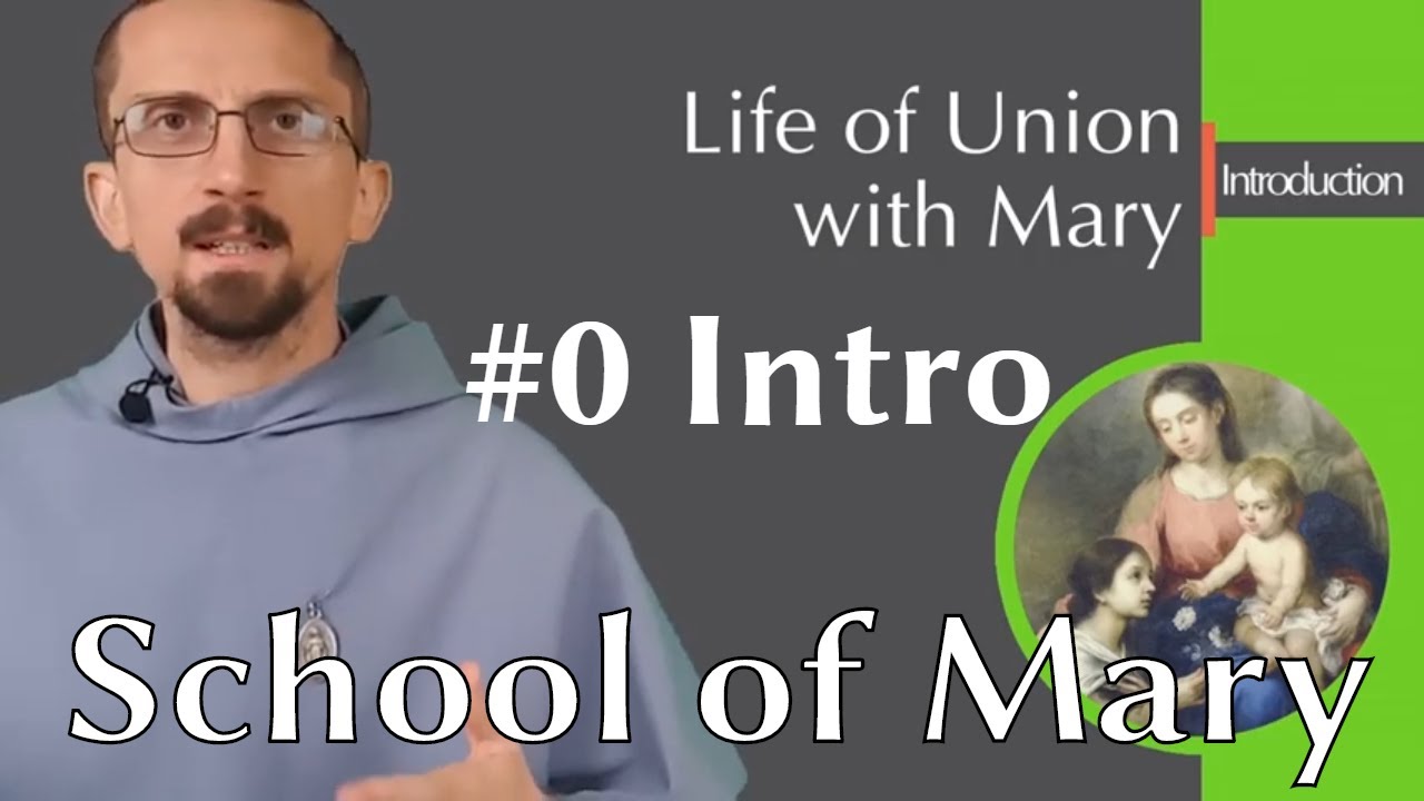 #0 - Introduction: Life of Union with Mary - School of Mary - YouTube