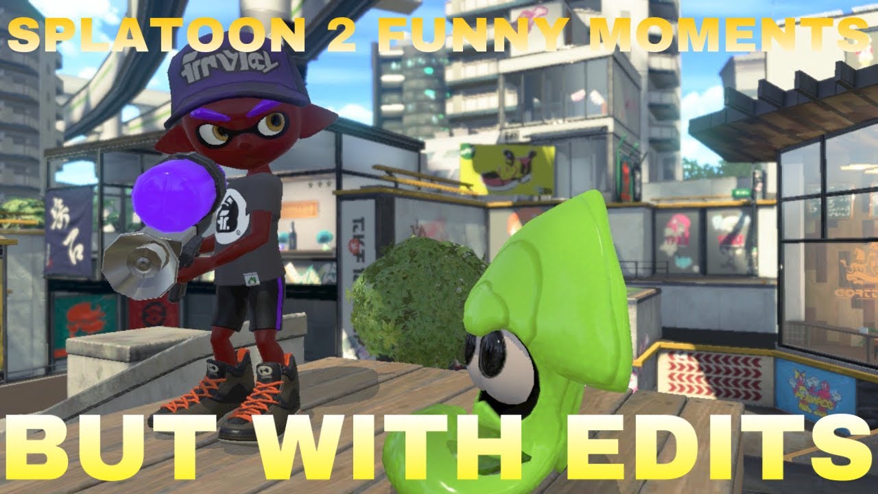 Splatoon 2 funny and epic moments but with weird and cringey edits ...