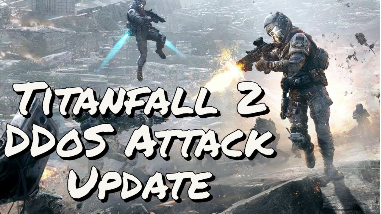 TITANFALL 2 DDOS ATTACK UPDATE - YouTube