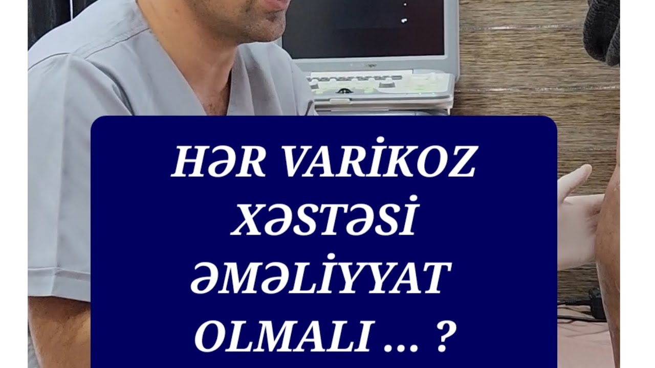 emeliyyatsiz mualice varikoz damar corablari fleboloq hekimler ismayil ...