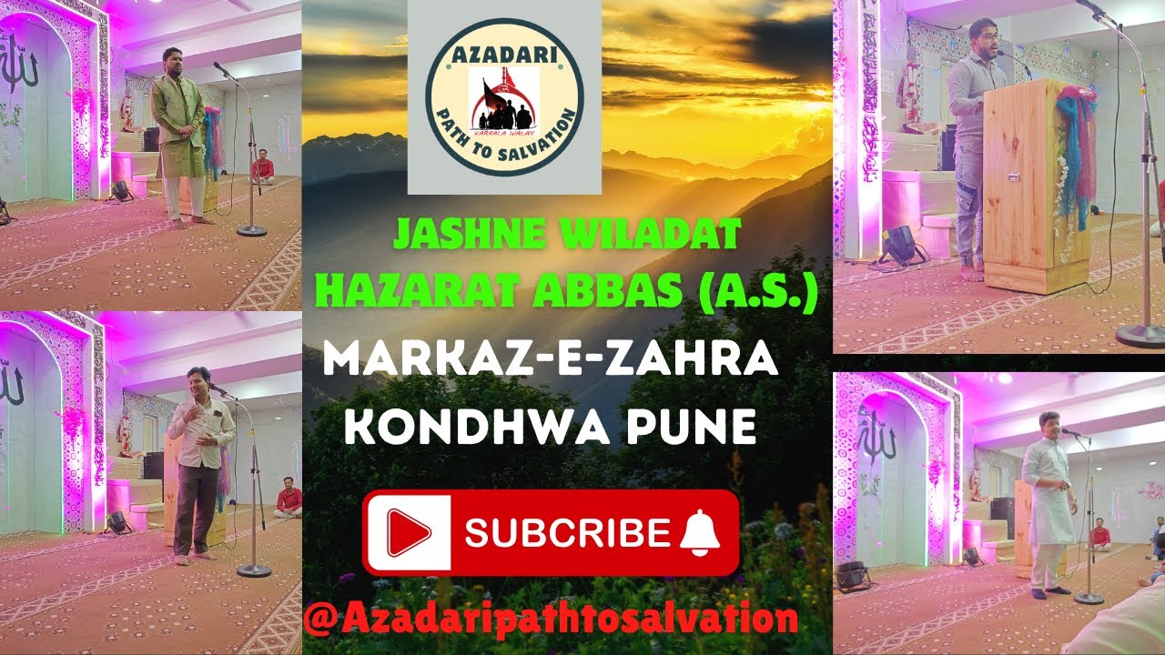 JASHNE WILADAT HAZRAT ABULFAZL ABBAS (A.S.) MARKAZ-E-ZAHRA KONDHWA PUNE ...