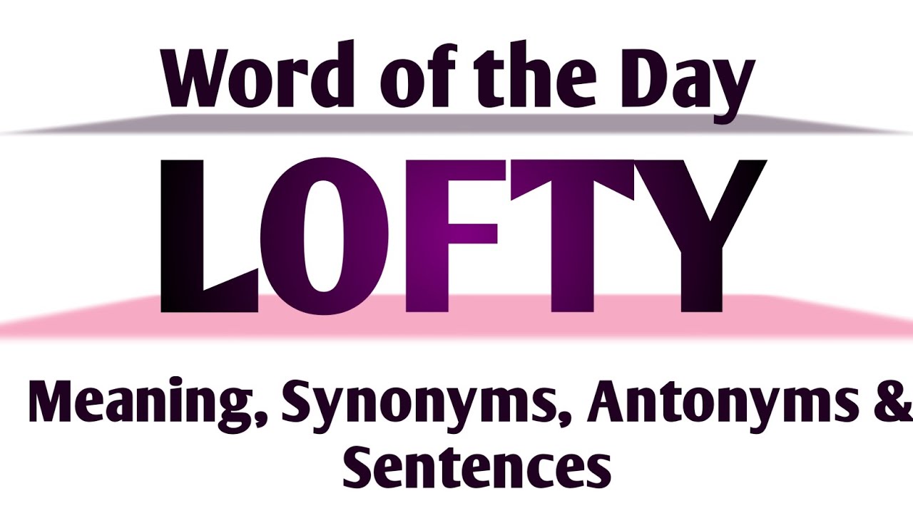 Lofty Meaning in English | Lofty Meaning in Hindi | Meaning of Lofty in ...