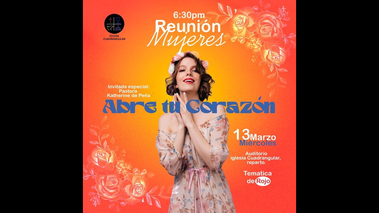 🟥🟦🟨🟪 IGLESIA CUADRANGULAR | REUNION DE MUJERES ''ABRE TU CORAZÓN'' | EN ...