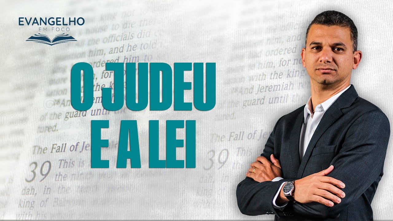O JUDEU E A LEI | EVANGELHO EM FOCO - YouTube