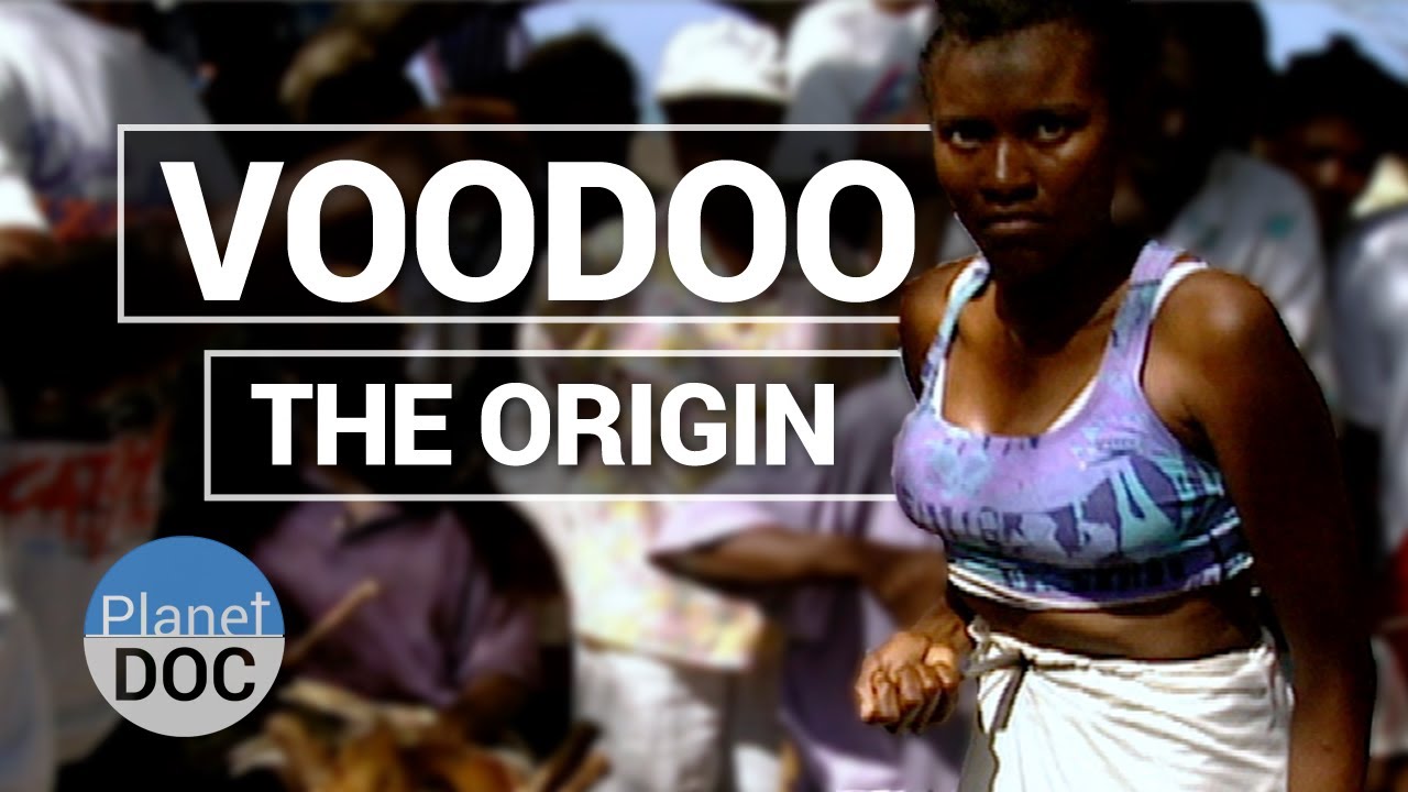 Voodoo Mysteries. The Origin | Culture - Planet Doc Full Documentaries ...