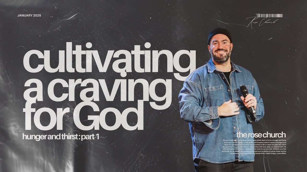 Hunger and Thirst: Cultivating a Craving For God - Pastor Andrew ...