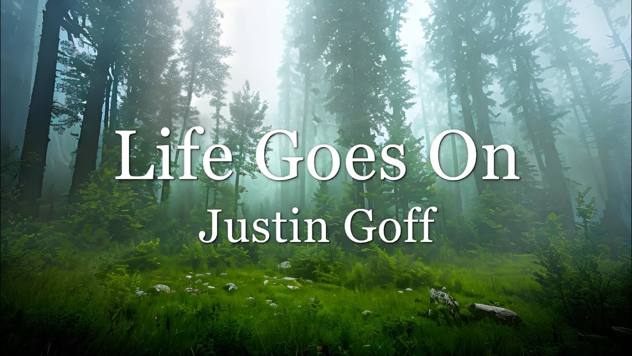 Justin Goff - Life Goes On (Lyric Video) - YouTube