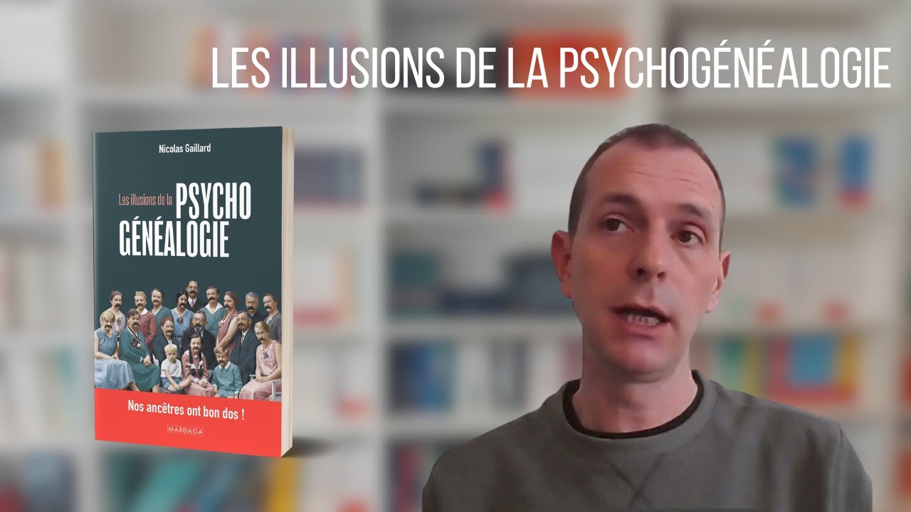 🌳 Nicolas Gaillard - Les illusions de la psychogénéalogie 📖 - YouTube