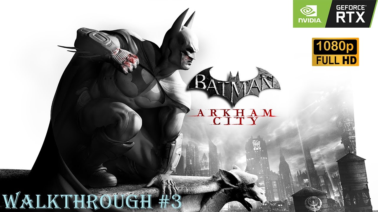 Batman: Arkham City 1080p 60FPS (PC) RTX 3070 - WALKTHROUGH #3 (Main ...