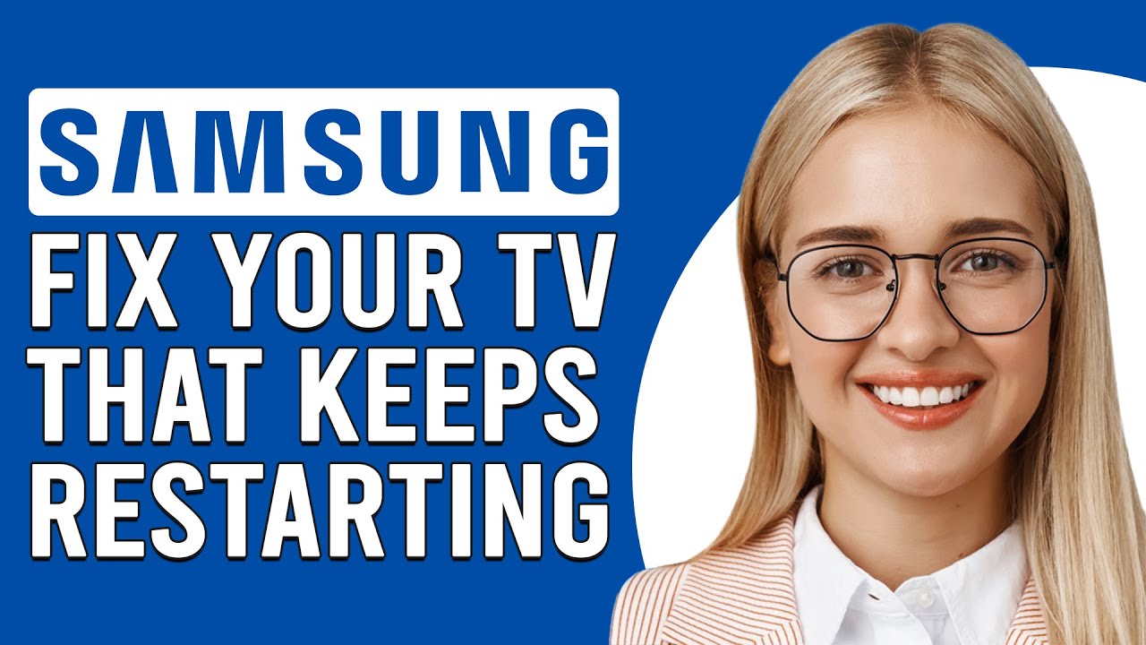 How To Fix Your Samsung TV That Keep Restarting (Why Is Your Samsung TV Keep Restarting? -Easy ...