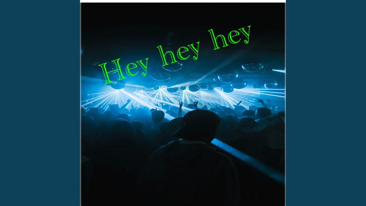 Hey hey hey - YouTube