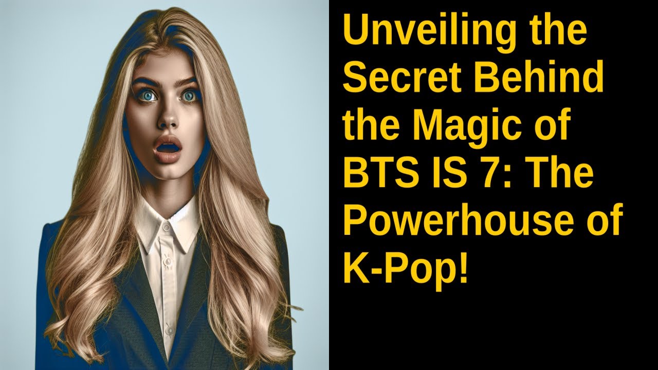 Unveiling the Secret Behind the Magic of BTS IS 7: The Powerhouse of K ...