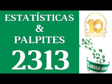 Estatísticas e Palpites para o concurso 2313 da Mega Sena