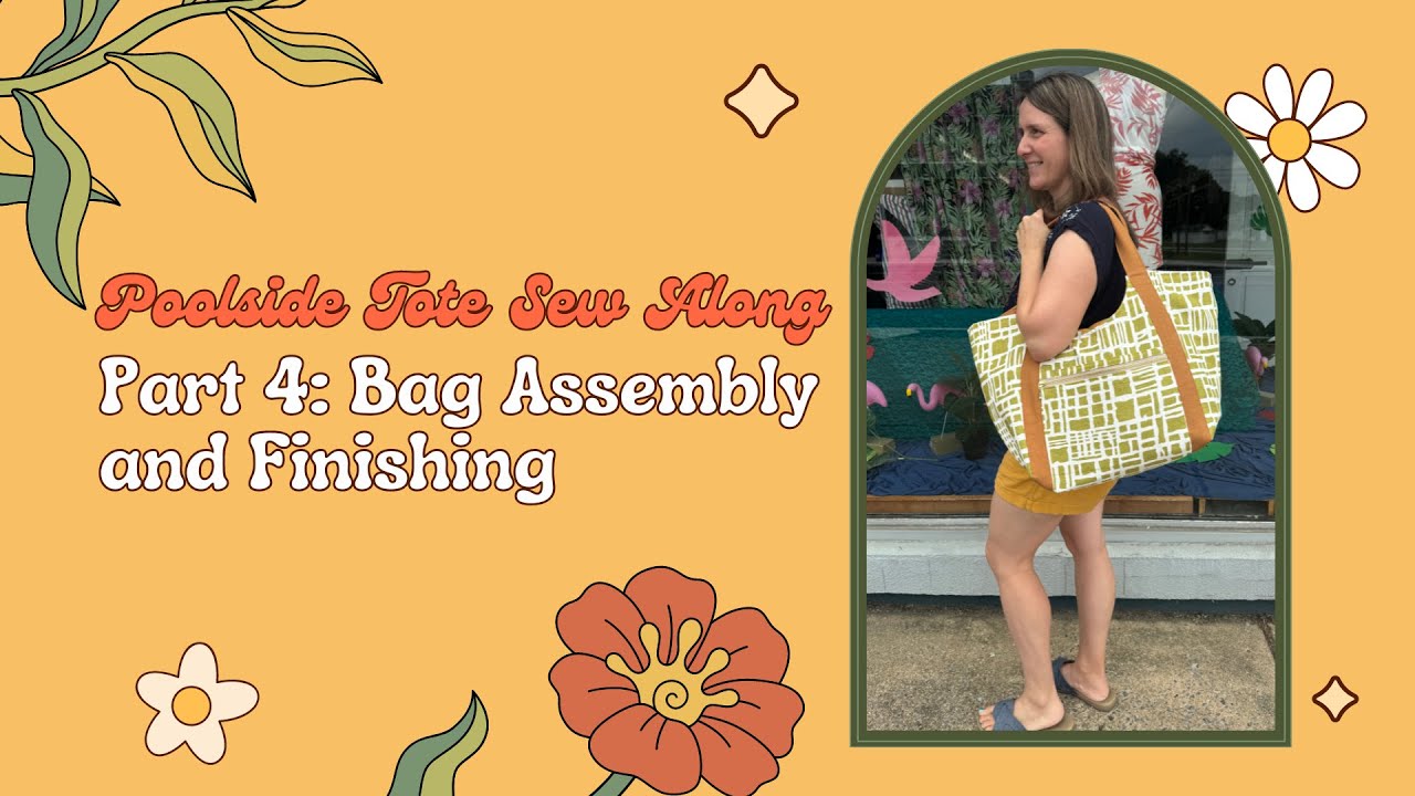 Poolside Tote Sew Along Part 4: Bag Assembly and Finishing - YouTube