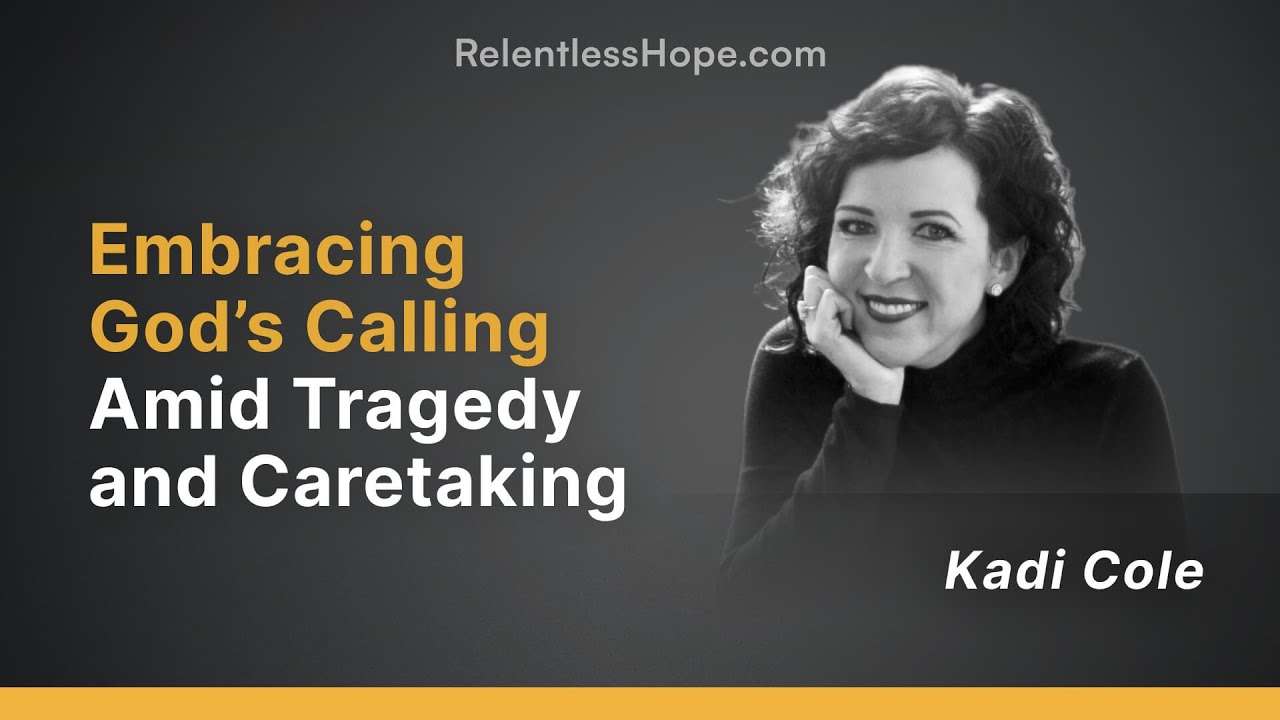 Embracing God’s Calling Amid Tragedy and Caretaking - Kadi Cole - YouTube