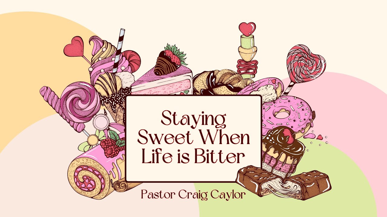 September 14, 2025 | Pastor Craig Caylor - Staying Sweet When Life is ...