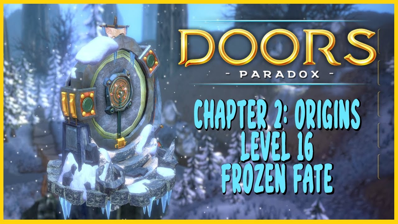 Doors: Paradox - Chapter 2: Origins - Level 16: Frozen Fate Completed ...