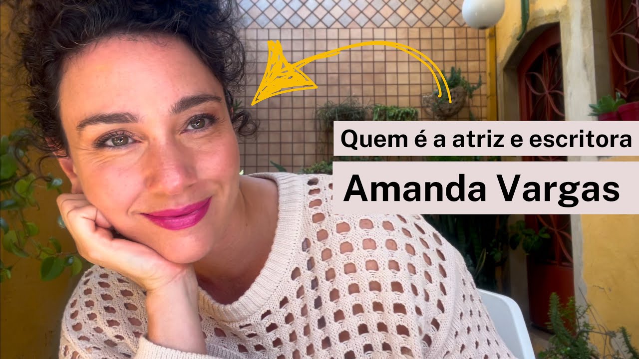 Quem é a atriz e escritora Amanda Vargas? - YouTube