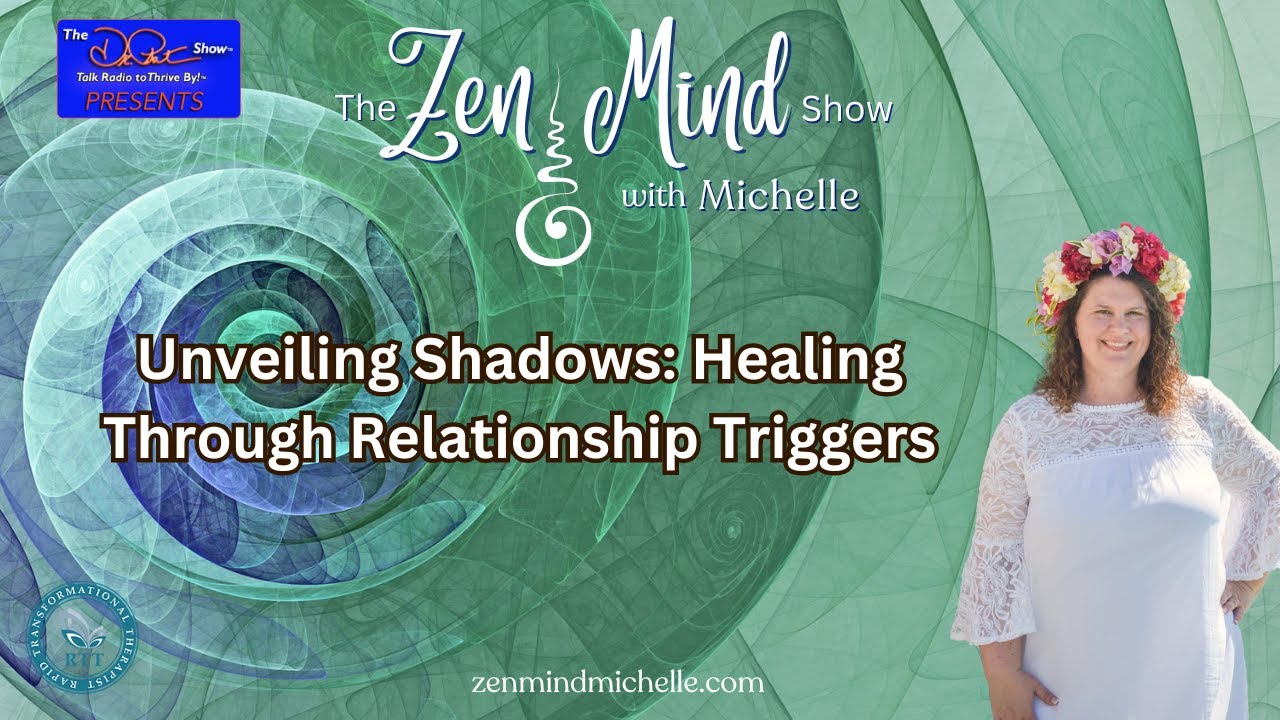 Unveiling Shadows: Healing Through Relationship Triggers | The Zen Mind ...