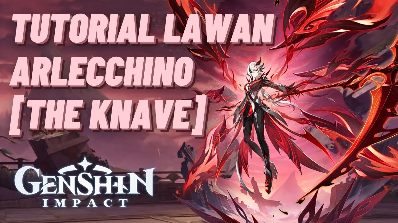 PANDUAN TERLENGKAP SOLO BOSS ARLECCHINO, THE KNAVE | Genshin Impact ...