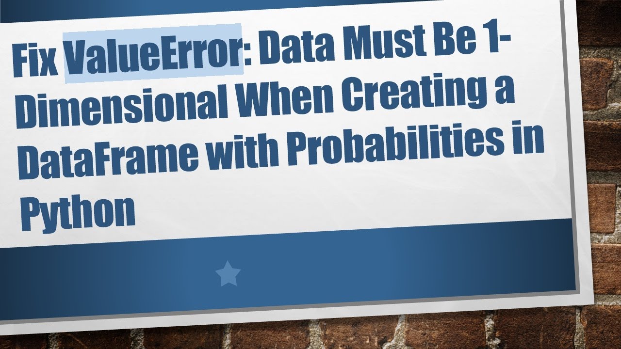 Fix Valueerror Data Must Be 1 Dimensional When Creating A Dataframe 5019