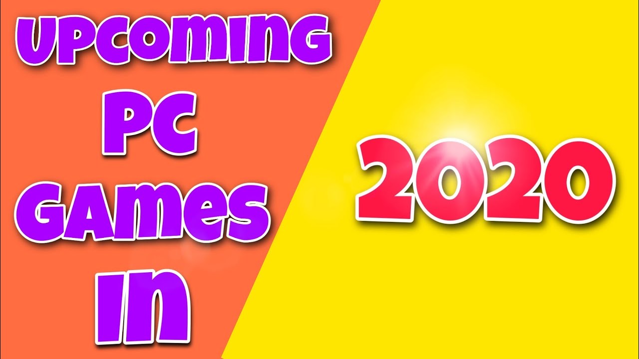 Top upcoming games in 2020 / Best pc games - YouTube