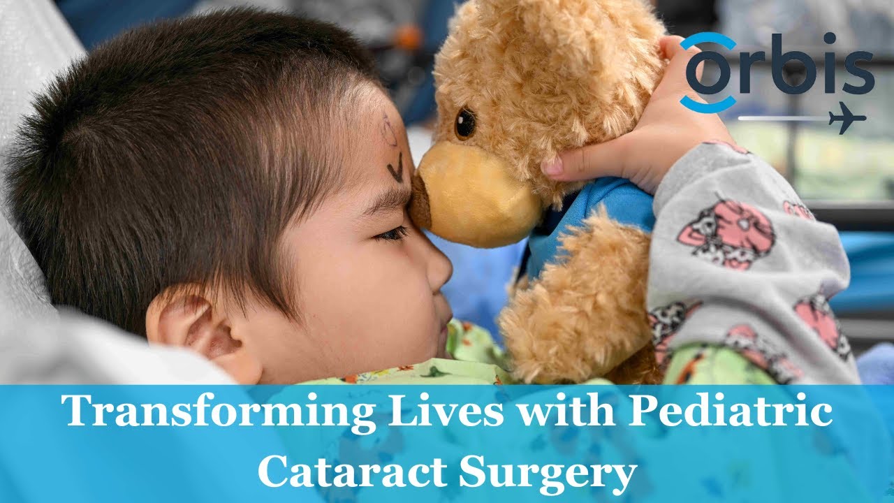 Transforming Lives with Pediatric Cataract Surgery | Orbis Flying Eye ...