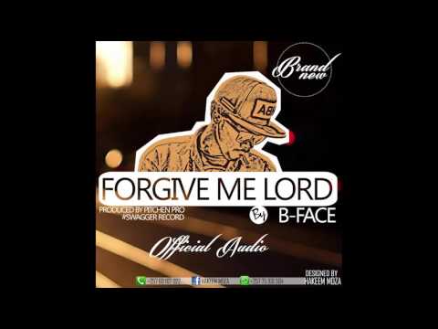 B Face-Forgive me Lord [OFFICIAL AUDIO]