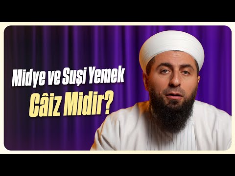 Midye ve Suşi Yemek Câiz Midir? | Ahmed Polat Hoca