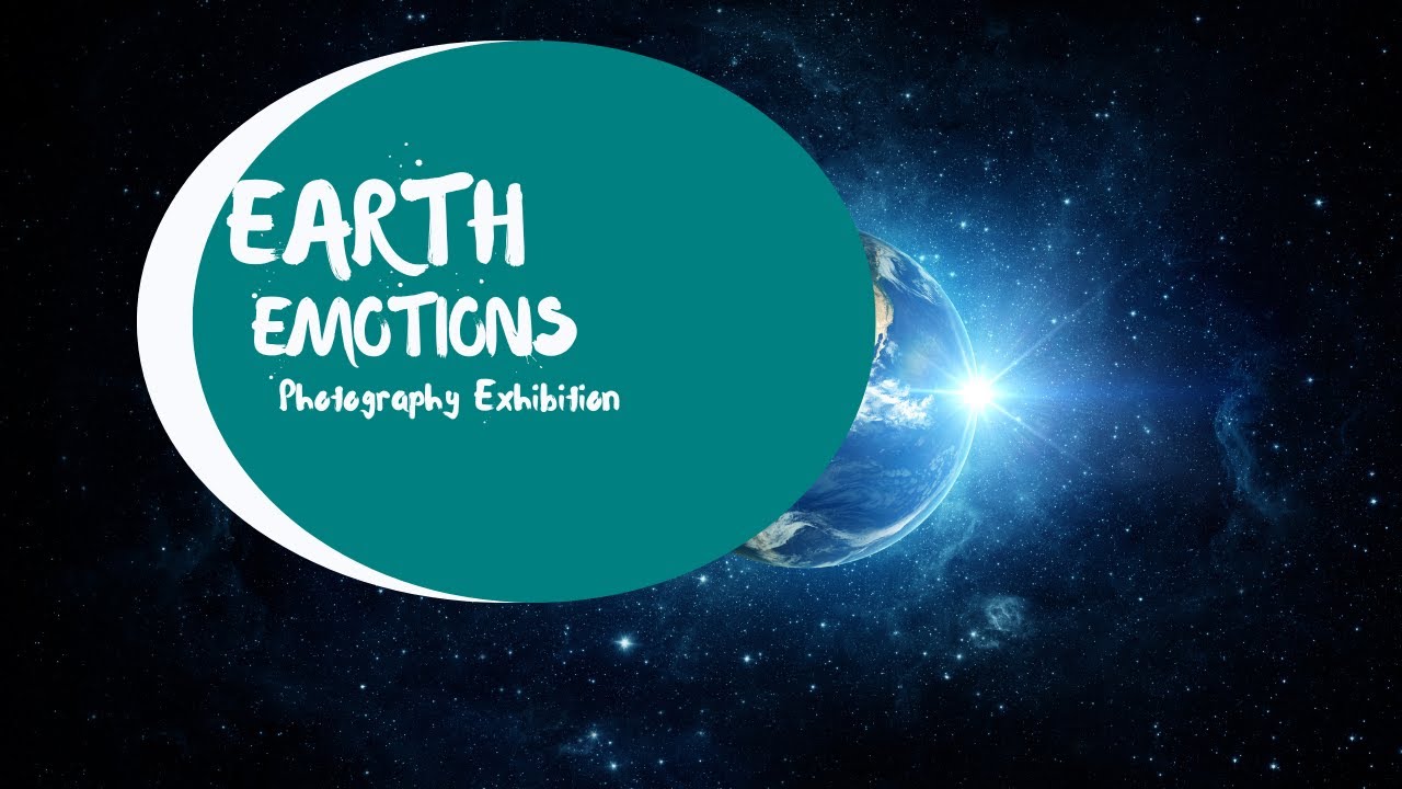 Earth Emotions Exhibition - YouTube