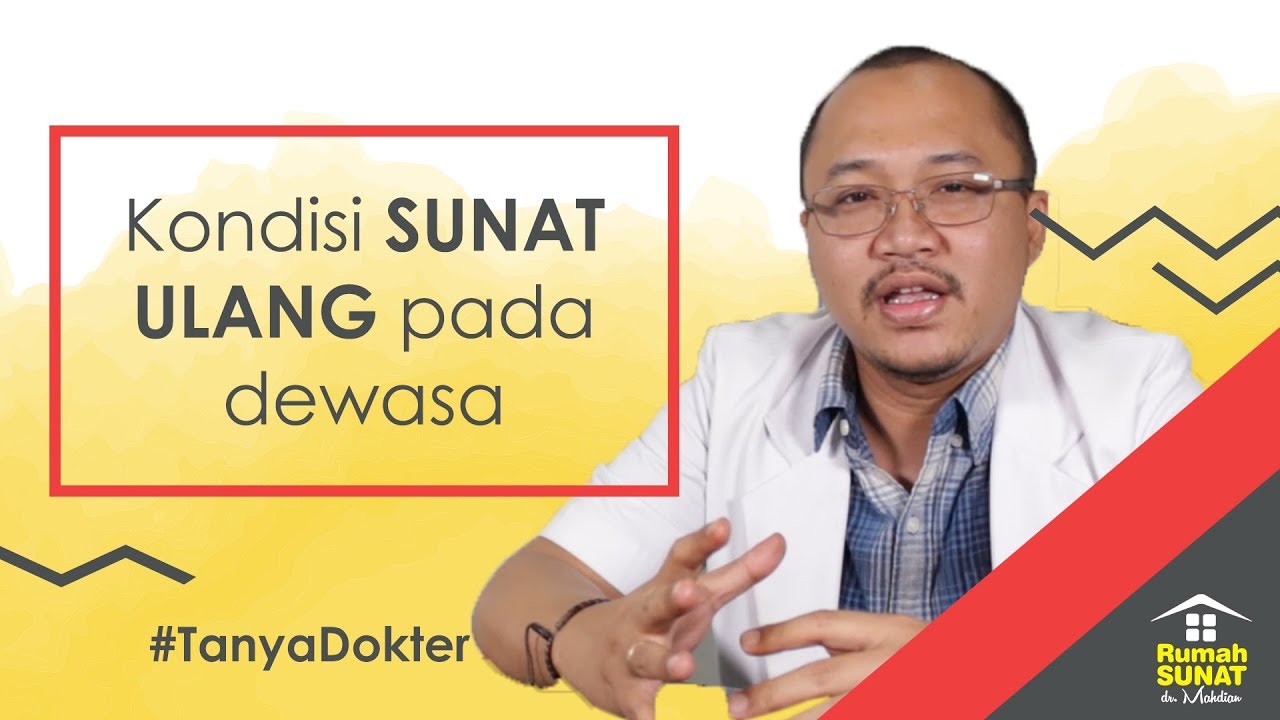 PENYEBAB MELAKUKAN SUNAT ULANG - #TANYADOKTER (RUMAH SUNAT DR. MAHDIAN ...