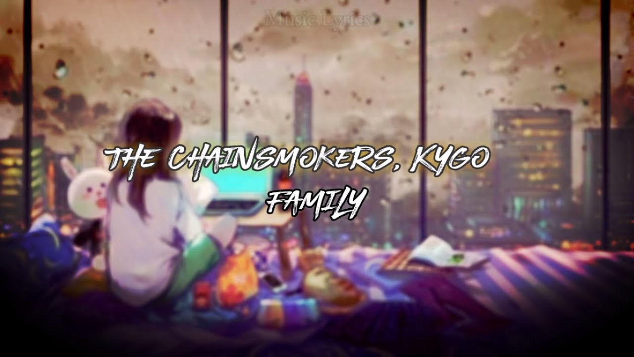 The Chainsmokers, Kygo - Family (Lyrics) - YouTube