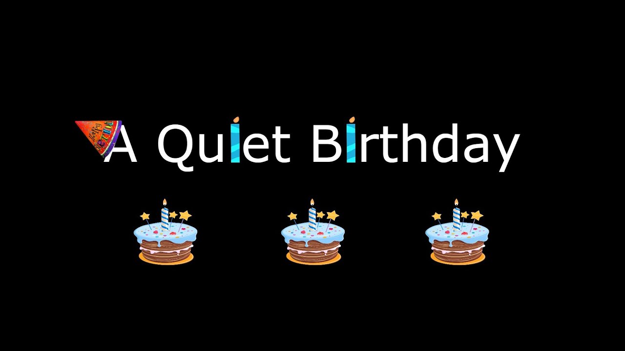 A Quiet Birthday - YouTube