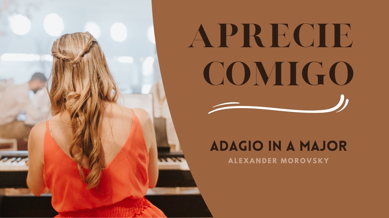 APRECIE COMIGO "Adagio in A Major" (Alexander Morovsky) - YouTube Music