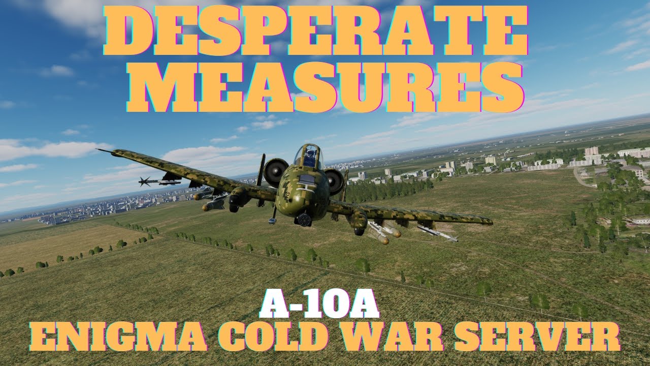 DCS: "Desperate Measures" | ENIGMA Cold War Server | A-10A Warthog | VR ...