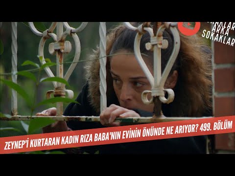 Zeynep'i Kurtaran Kadın Rıza Baba'nın Evi Önünde Ne Arıyor? 499. Bölüm