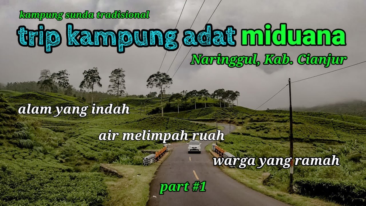 [ part #1 ] Trip Kampung Adat Miduana, alam Yang indah dan penuh dengan ...