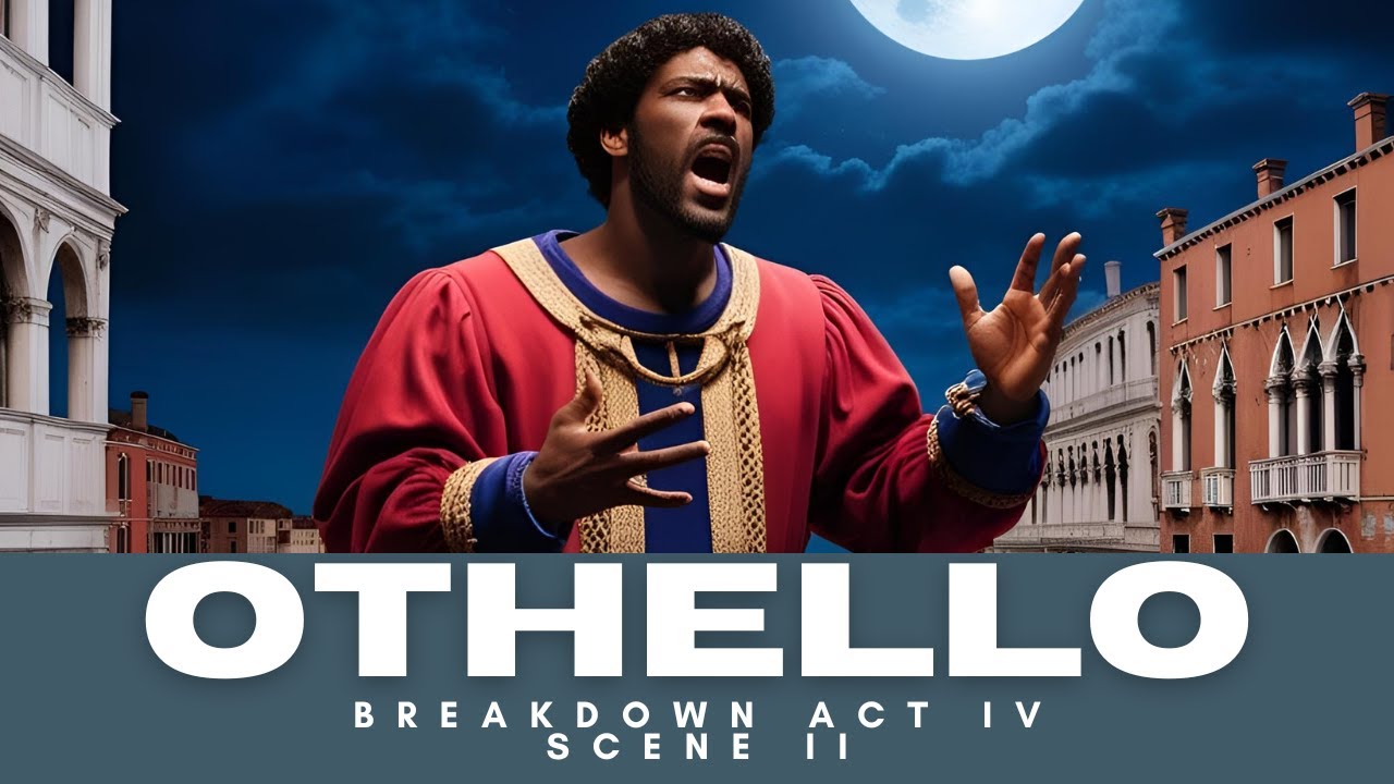 Othello Breakdown Act IV Scene ii - YouTube