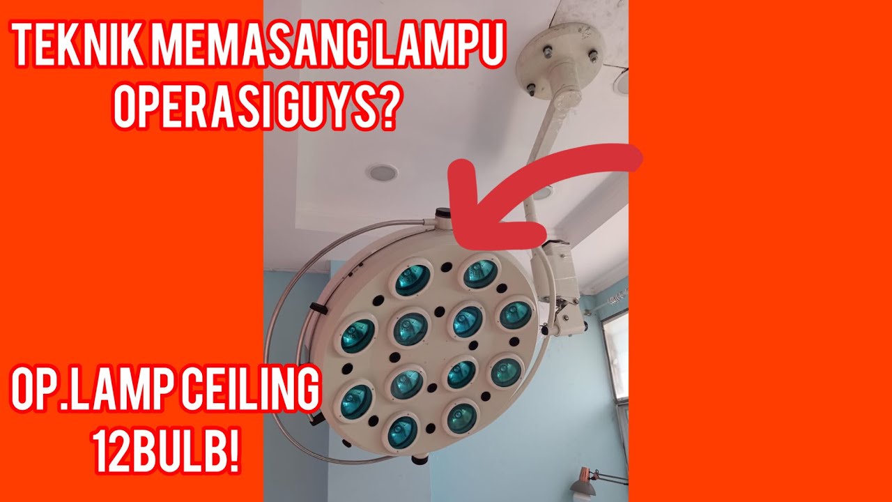 CARA PASANG LAMPU OPERASI || Lampu operasi kamar Bedah! - YouTube