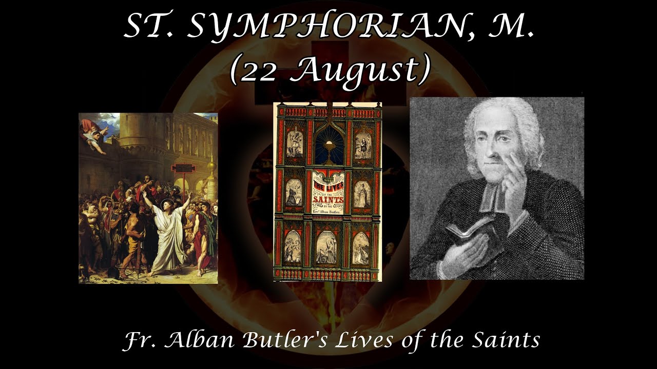 St. Symphorian, Martyr (22 August): Butler's Lives of the Saints - YouTube
