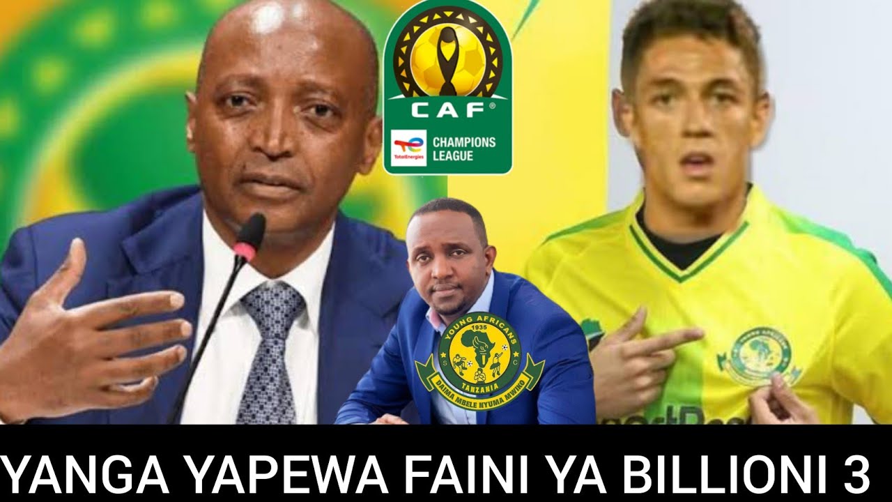 🔴CAF YATOA TAMKO ZITO MUDA HUU YANGA YAPEWA FAINI YA BILLIONI 3 BAADA ...