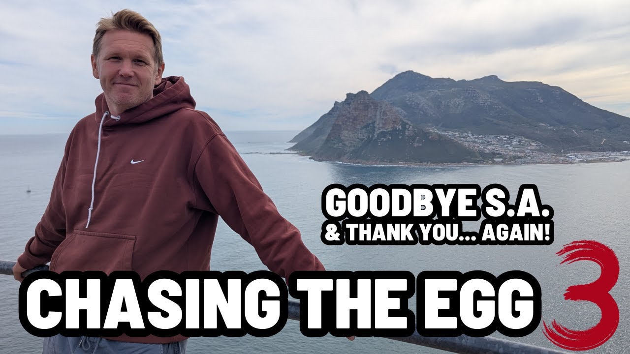 CHASING THE EGG 3 | Goodbye SA...and thank you...AGAIN! - YouTube