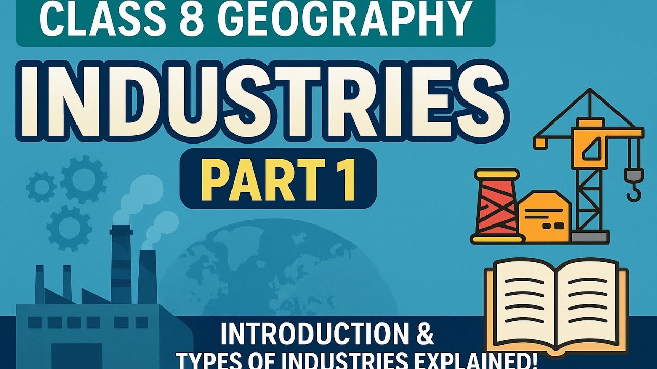 Class 8 Geography – Industries | Full Explanation | Easy Notes | Learn ...