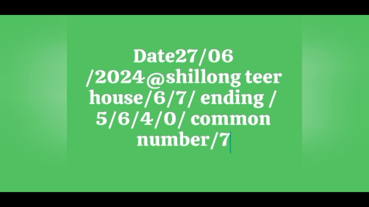 Date27/06/2024@shillong teer house and ending@common number@ thanks for ...