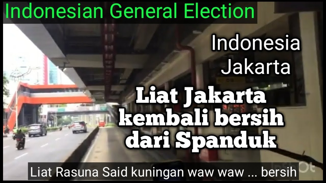 Indonesia Jakarta || Jakarta kembali bersih dari Spanduk Kampanye ...