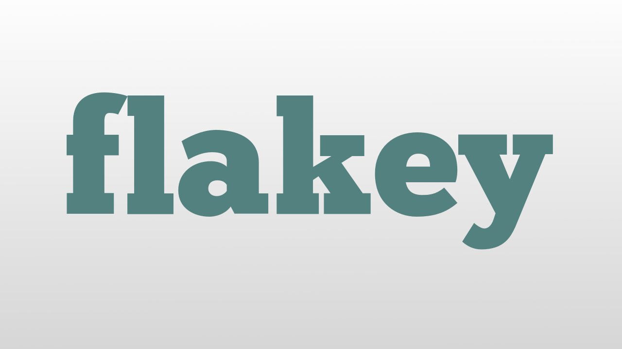 Flakey Meaning And Pronunciation YouTube flakey-meaning-and-pronunciation-youtube