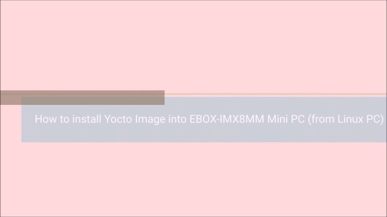 EBOX-IMX8MM Yocto image installation guide from Linux PC - YouTube