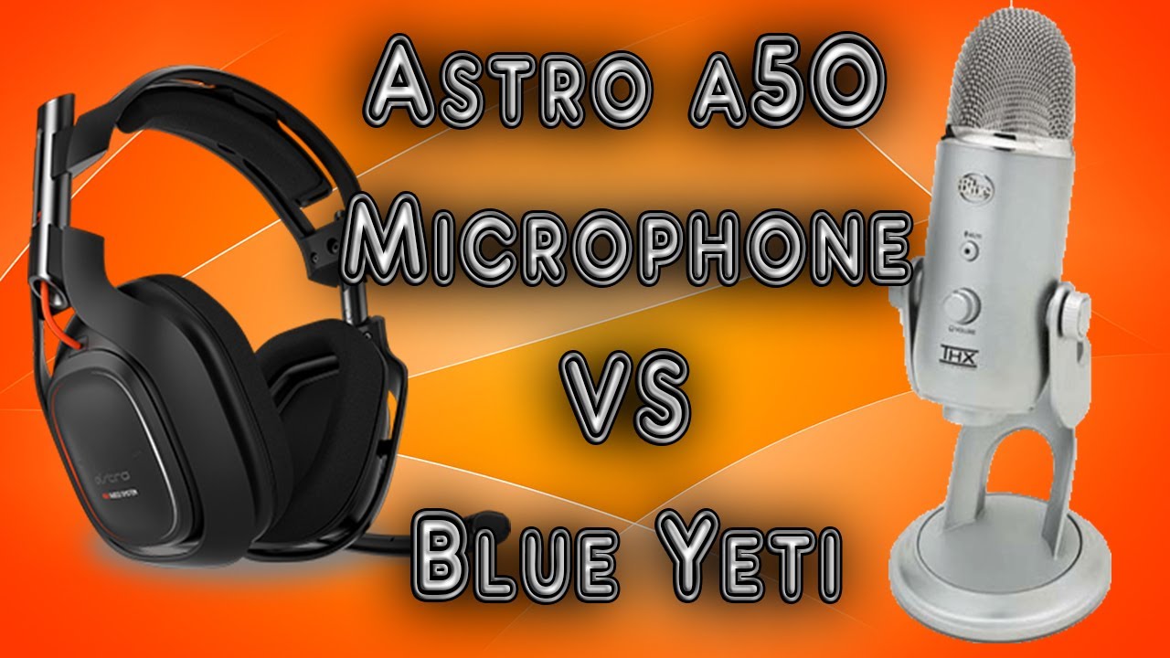 The Blue Yeti, Compared to the Microphone on the Astro a50's - YouTube