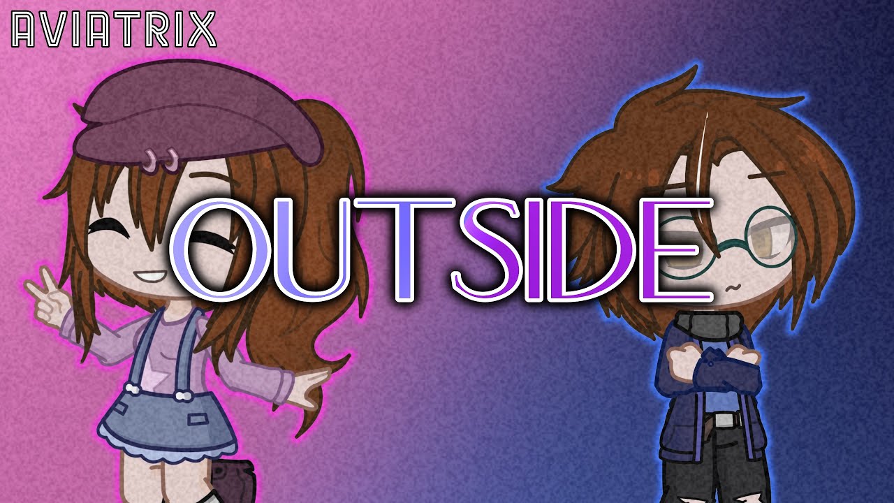 Outside || Gacha Life 2 Meme - YouTube
